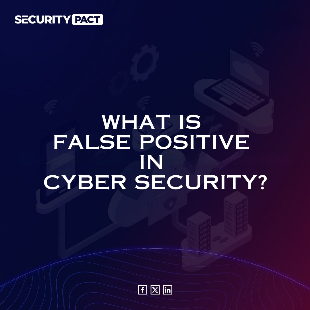What is False Positive in Cyber Security?